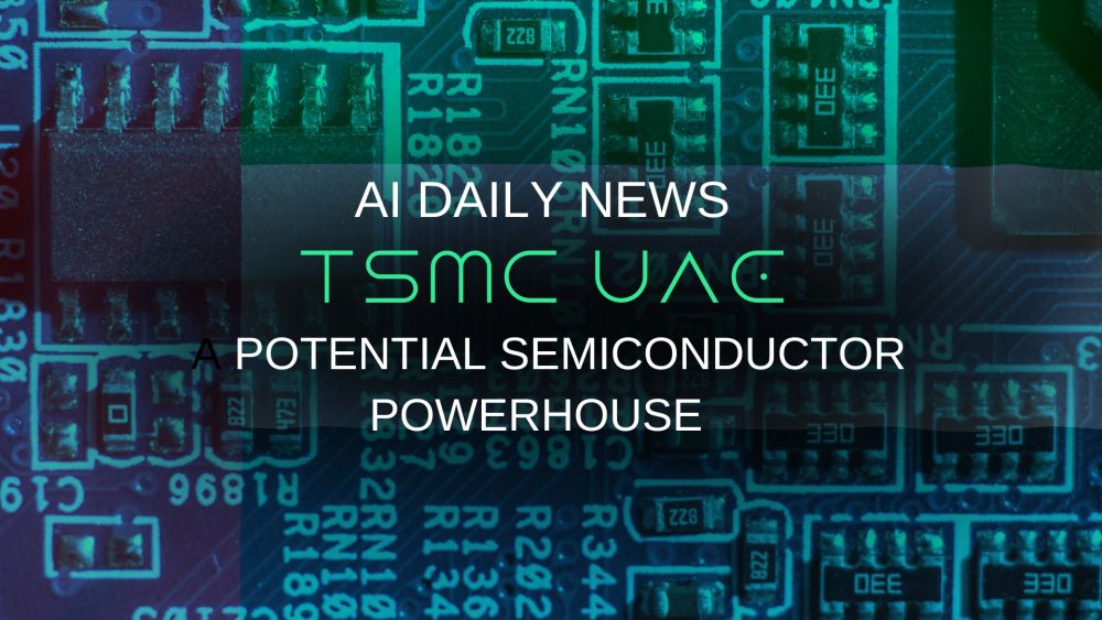 TSMC UAE: A Potential Semiconductor Powerhouse in the Gulf | AI IXX
